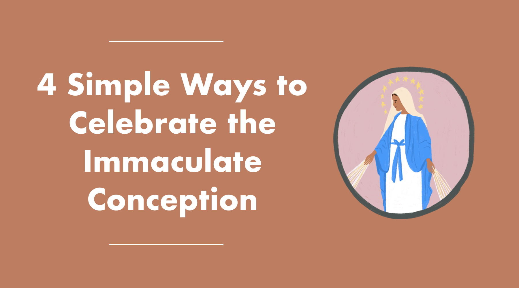 4 Simple Ways to Celebrate The Solemnity of the Immaculate Conception